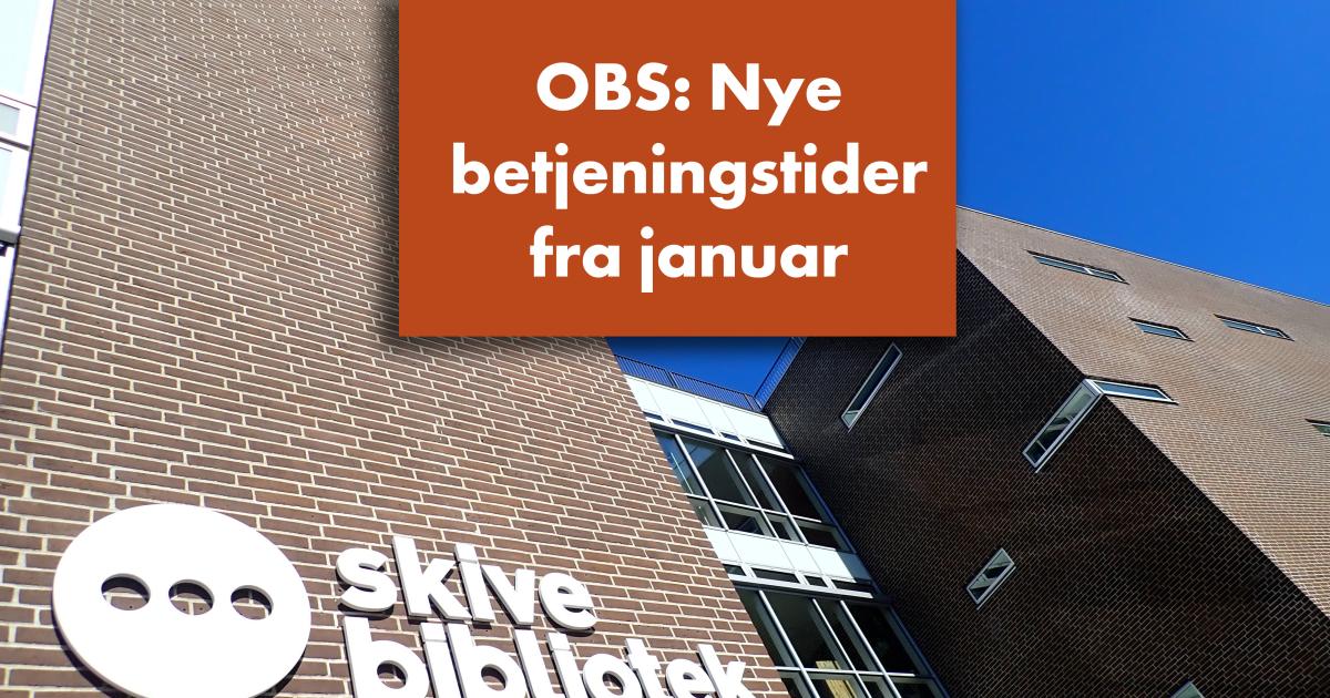 Nye tider med betjening fra januar | Skive Bibliotek